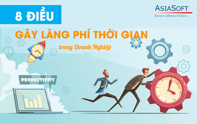 8 Điều Gây Lãng Phí Thời Gian Trong Doanh Nghiệp