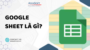 Google Sheets là gì? Cách sử dụng GG Sheet đơn giản - Asia Soft