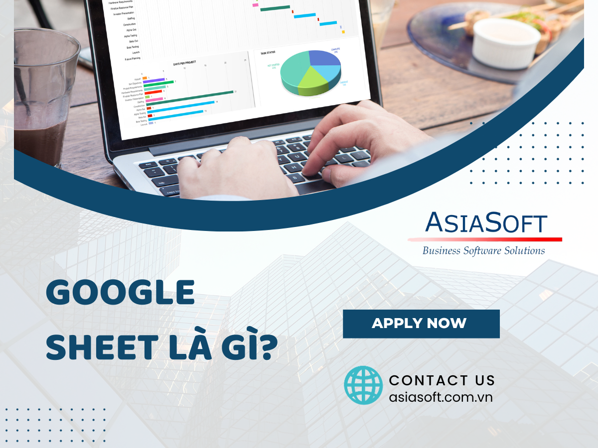 Google Sheets là gì? Cách sử dụng GG Sheet đơn giản - Asia Soft