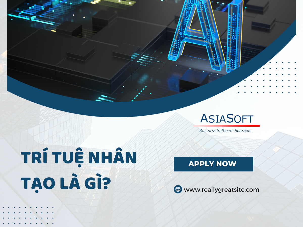 Trí tuệ nhân tạo là gì? Ứng dụng AI trong doanh nghiệp - Asia Soft
