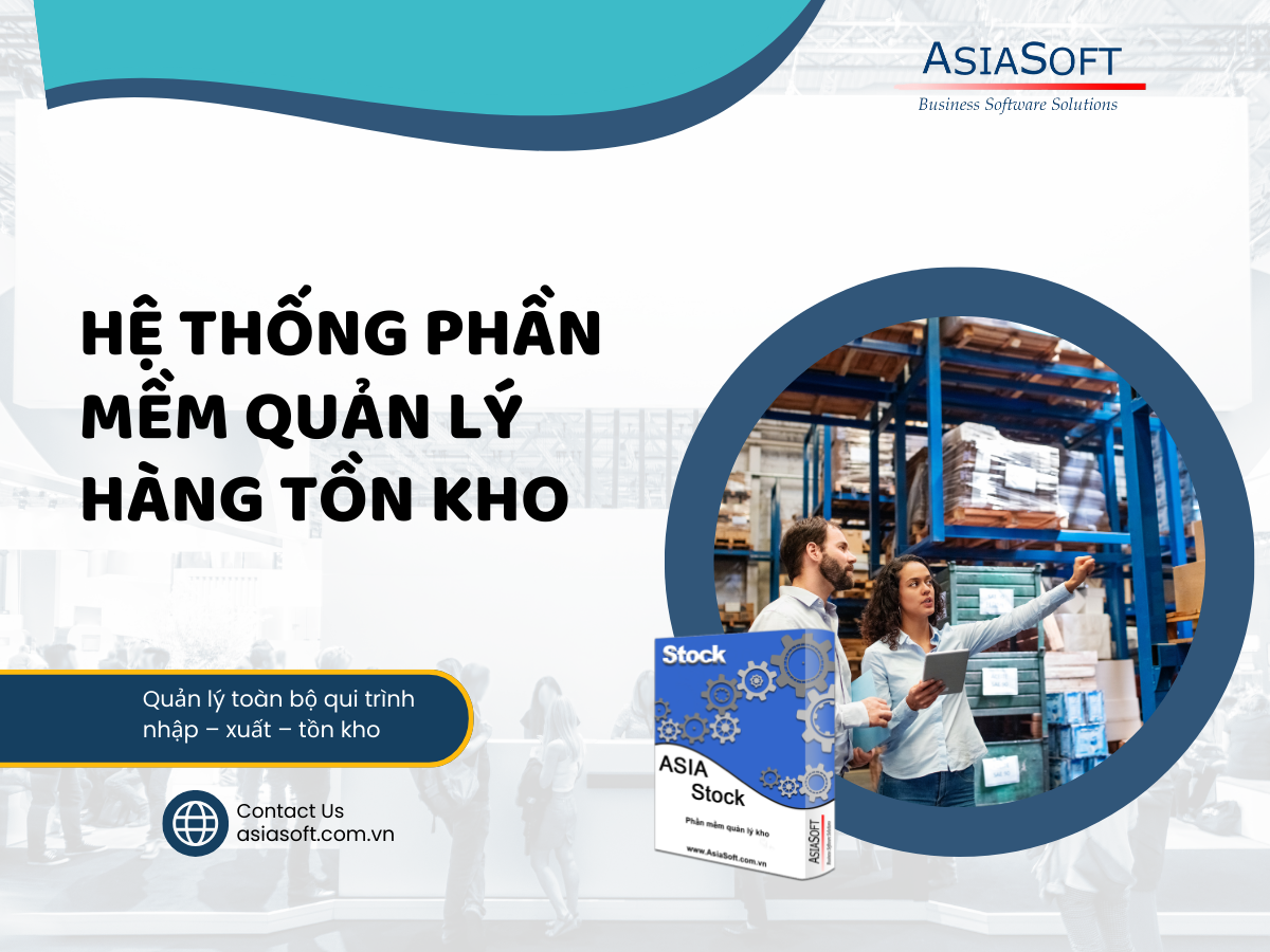 Hệ thống phần mềm quản lý hàng tồn kho tốt nhất năm 2024 - Asia Soft