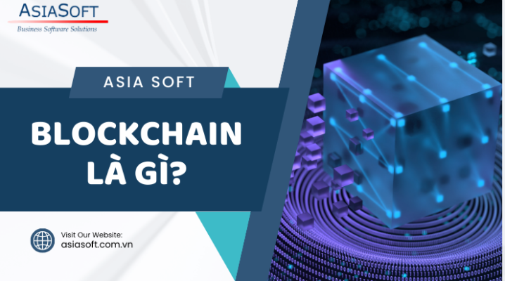 Blockchain là gì? Các tính năng chính của công nghệ Blockchain - Asia Soft