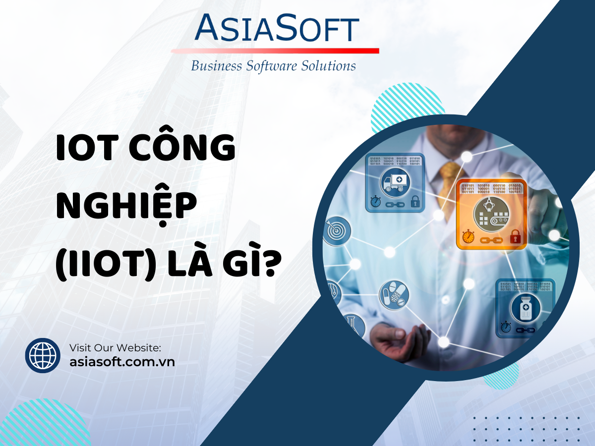 IIoT là gì? Lợi ích khi áp dụng IIoT trong sản xuất - Asia Soft