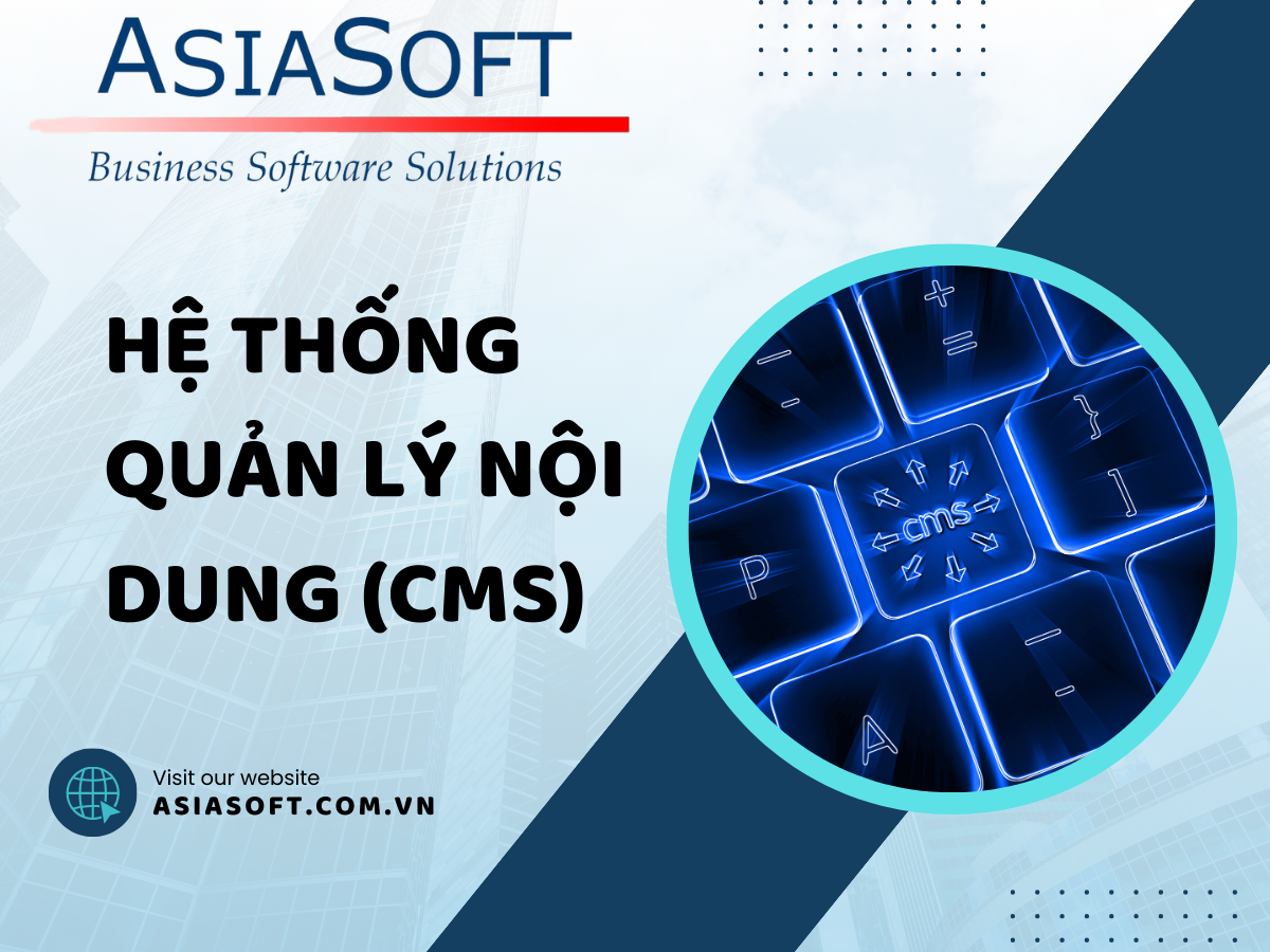 CMS là gì? 4 loại hệ thống quản lý nội dung (CMS) hiện nay - Asia Soft