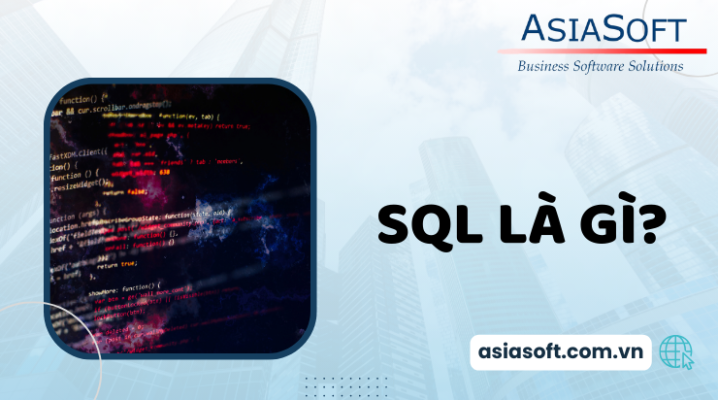 SQL là gì? Giới thiệu một số điều cơ bản của SQL - Asia Soft