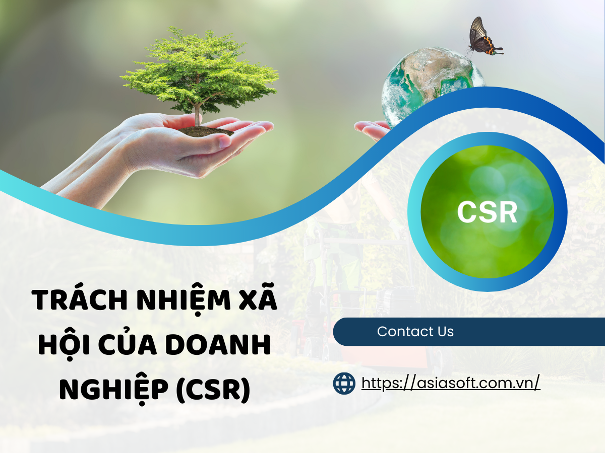 CSR là gì? Ý nghĩa của CSR cho phát triển của doanh nghiệp? - Asia Soft