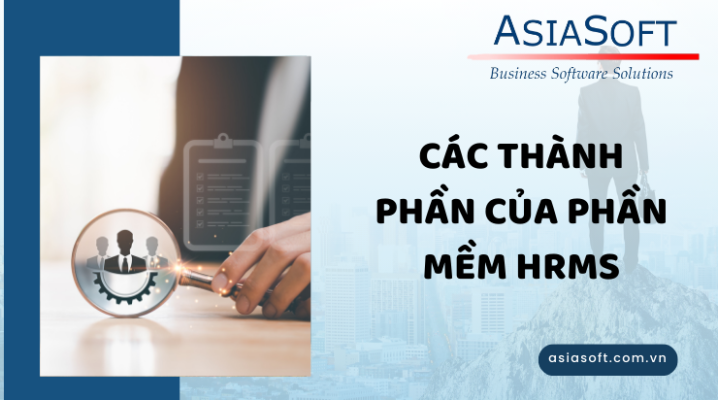 Hệ thống quản lý nguồn nhân lực (HRMS) là gì? - Asia Soft