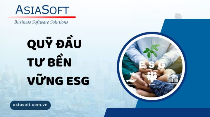 ESG là gì? Hướng dẫn toàn diện về đầu tư ESG - Asia Soft