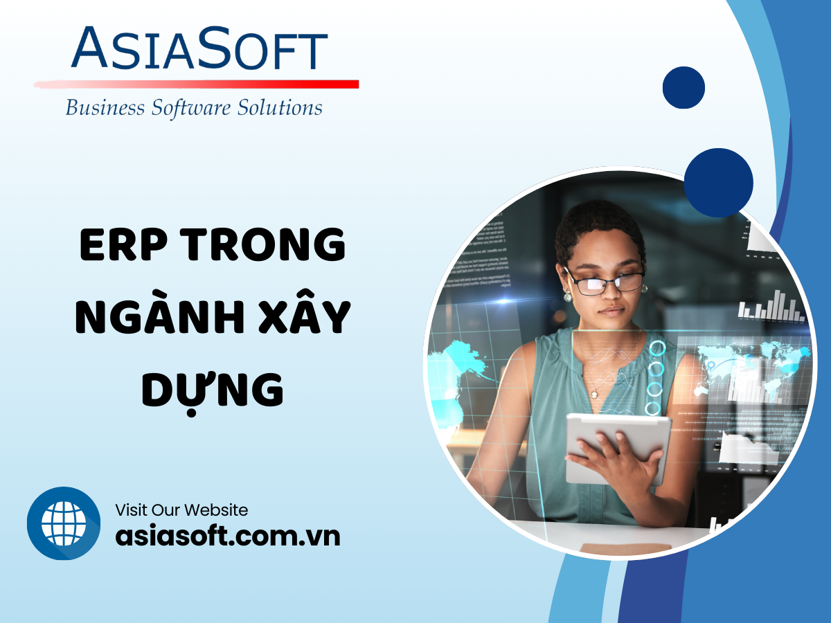 Triển khai ERP: Vượt qua những rào cản trong ngành xây dựng - Asia Soft