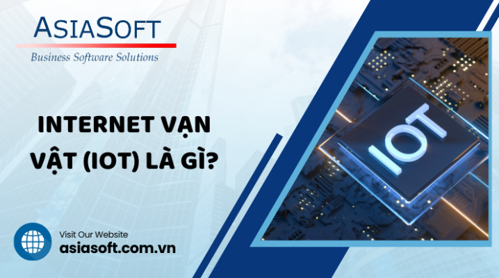 IoT: Công nghệ định hình tương lai doanh nghiệp - Asia Soft