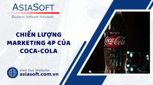 6 Case study chiến lược 4P trong Marketing phổ biến - Asia Soft