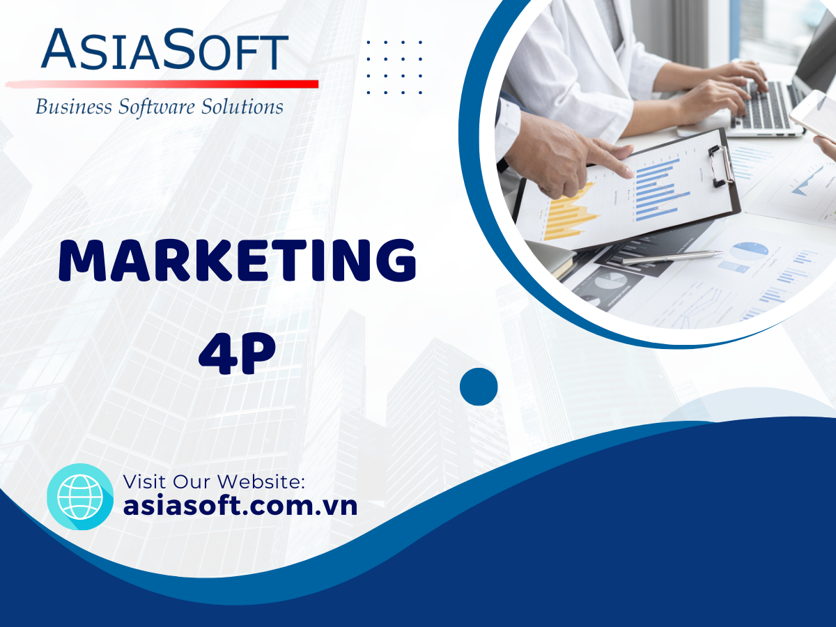 6 Case study chiến lược 4P trong Marketing phổ biến - Asia Soft