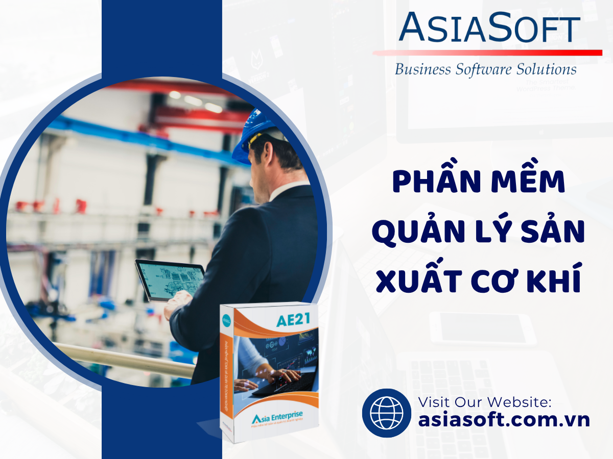Top 10 Giải Pháp Phần Mềm Quản Lý Sản Xuất Cơ Khí Tối Ưu 2025 - Asia Soft