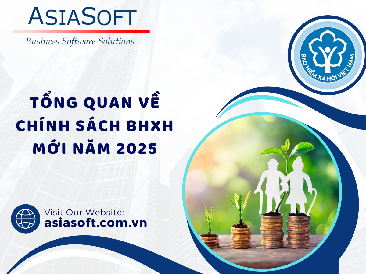 Tổng quan về chính sách bảo hiểm xã hội mới năm 2025 - Asia Soft