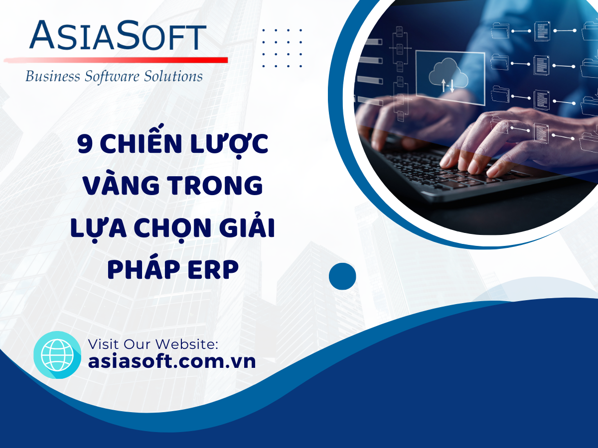 9 Chiến Lược Vàng Trong Lựa Chọn Giải Pháp ERP - Asia Soft